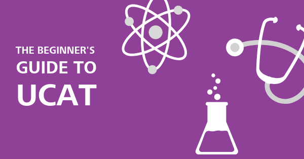 The Beginner's Guide to UCAT | Get Into Your Med Degree!